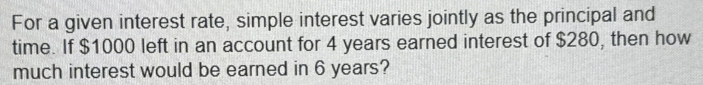 Solved For a given interest rate, simple interest varies | Chegg.com