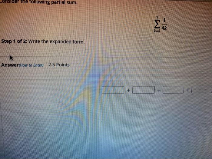 Solved consider the following partial sum7 sigma k=4 | Chegg.com