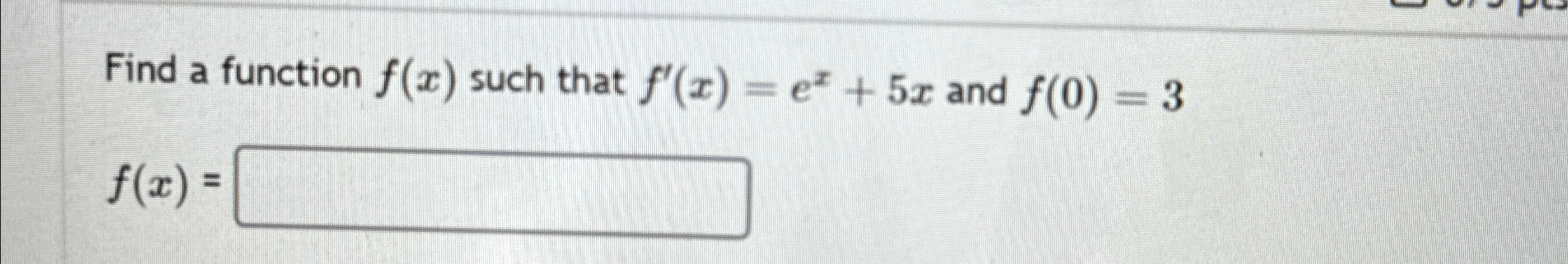 Solved Find a function f(x) ﻿such that f'(x)=ex+5x ﻿and | Chegg.com