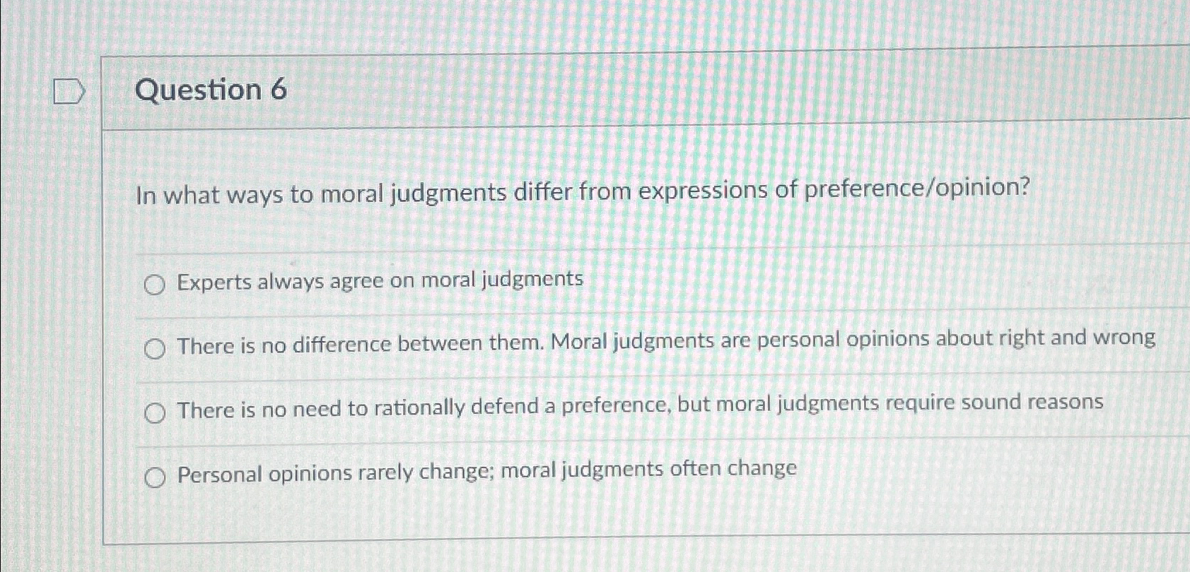 Solved Question 6In what ways to moral judgments differ from | Chegg.com