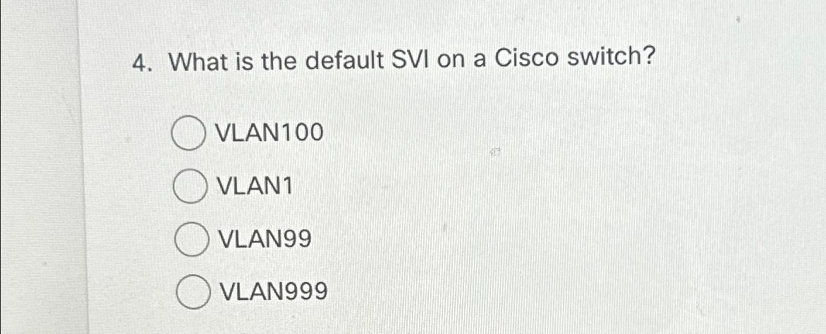 Solved What is the default SVI on a Cisco | Chegg.com