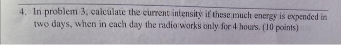 Solved 4. In problem 3 , calculate the current intensity if | Chegg.com