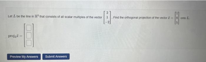 Solved Let L be the line in R3 that consists of all scalar | Chegg.com