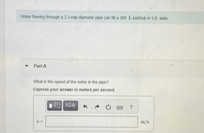 Solved Water flowing through a 2.3-cm-diameter pipe can fill | Chegg.com