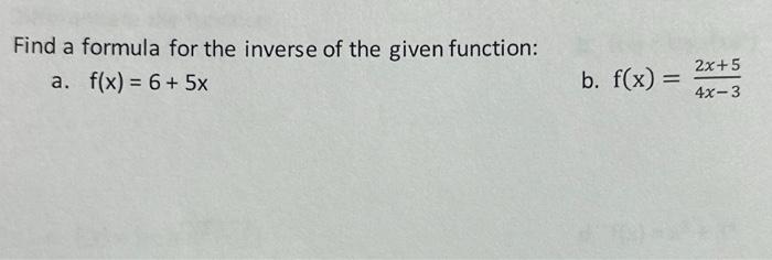 Solved Find a formula for the inverse of the given function: | Chegg.com