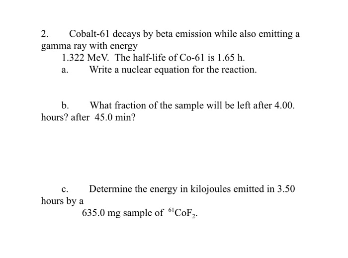 Solved 2. Cobalt-61 decays by beta emission while also | Chegg.com