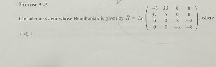 Solved Exercise 9.22 Consider a system whose Hamiltonian is | Chegg.com