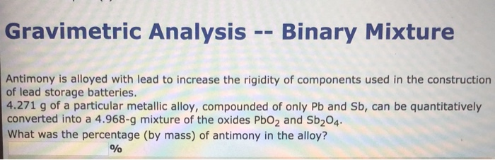 Solved Gravimetric Analysis -- Binary Mixture Antimony is | Chegg.com