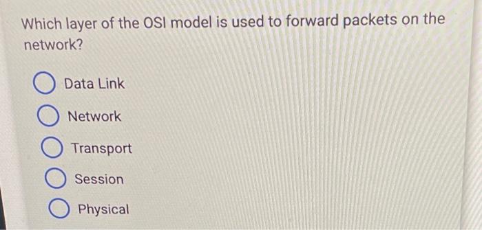 Solved Which layer of the OSI model is used to forward | Chegg.com