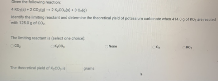 Solved Given the following reaction: 4 KO2(s) + 2 CO2(g) → 2 | Chegg.com