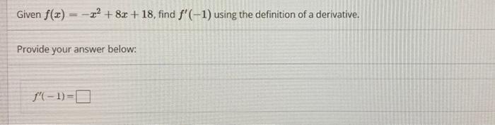 Solved Given f(x)=−x2+8x+18 Provide your answer below: | Chegg.com Solved Given f(x)=−x2+8x+18 Provide your answer below: | Chegg.com