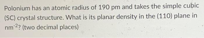Solved Polonium has an atomic radius of 190pm and takes the | Chegg.com