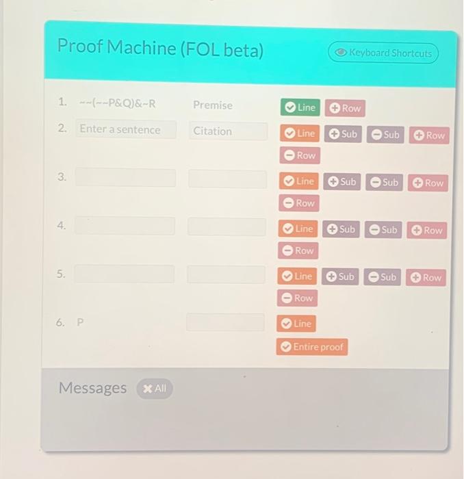 Proof Machine (FOL beta) 1. ~~(~~P&Q) &~R 2. Enter a | Chegg.com