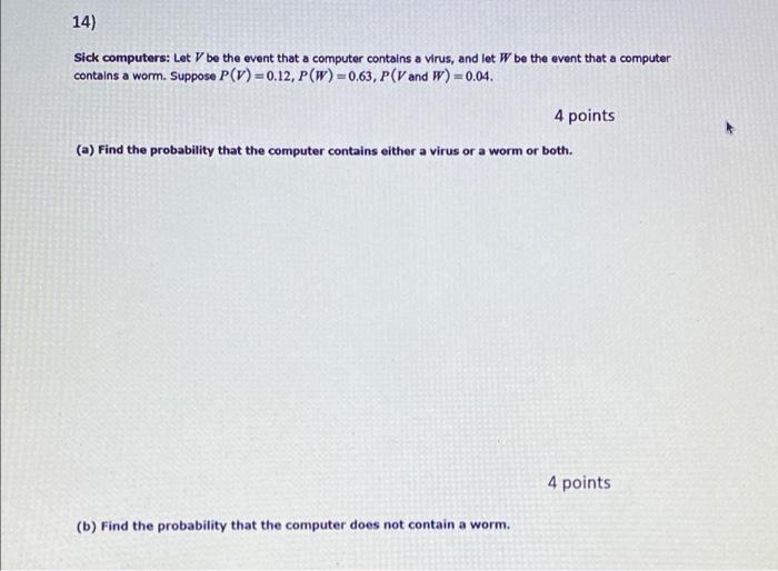 Solved 14) Sick computers: Let V be the event that a | Chegg.com