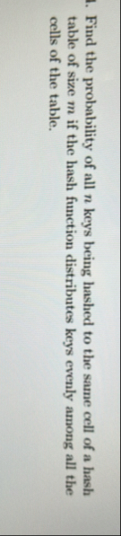 Solved Find the probability of all n ﻿keys being hashed to | Chegg.com