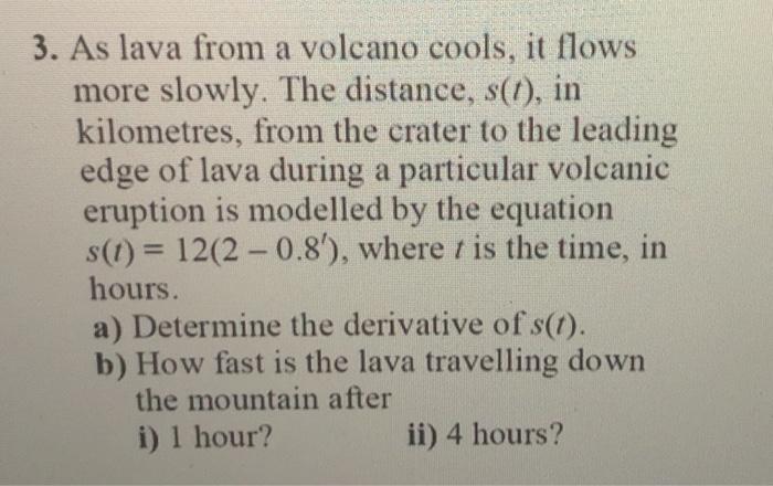 Solved 3. As lava from a volcano cools, it flows more | Chegg.com