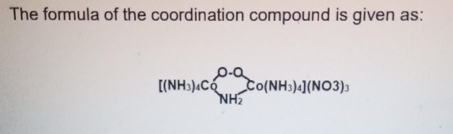 Solved The formula of the coordination compound is given as: | Chegg.com