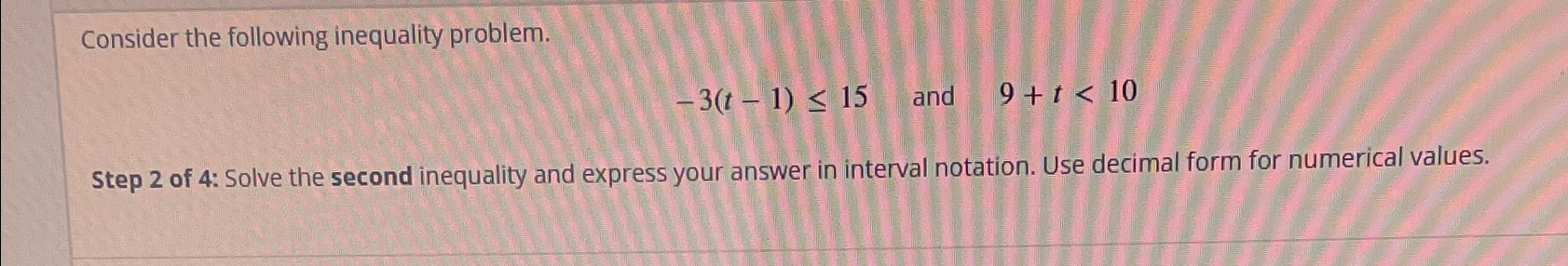 Solved Consider the following inequality problem.-3(t-1)≤15 | Chegg.com