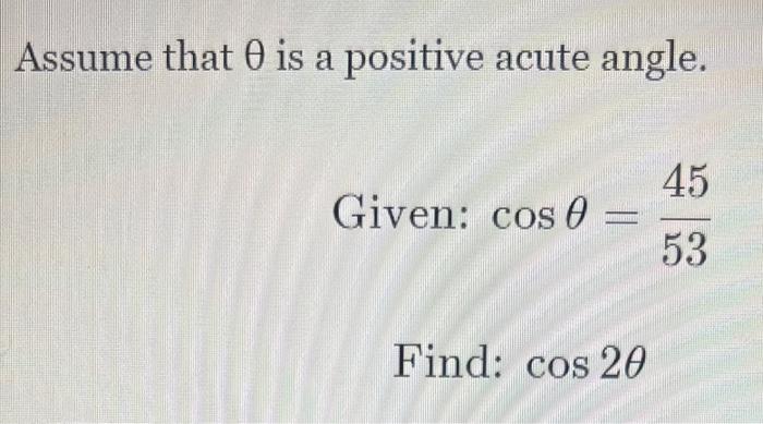 Solved Assume that θ is a positive acute angle. Given: | Chegg.com