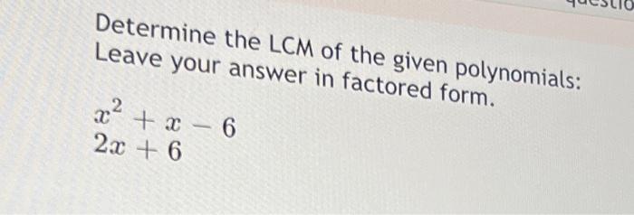 Solved Determine the LCM of the given polynomials: Leave | Chegg.com