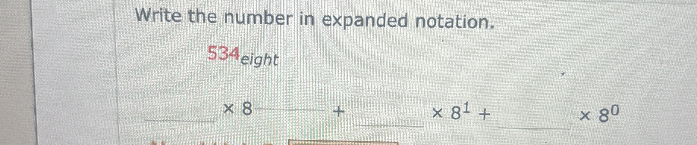 Solved Write the number in expanded notation.534 ﻿eight | Chegg.com