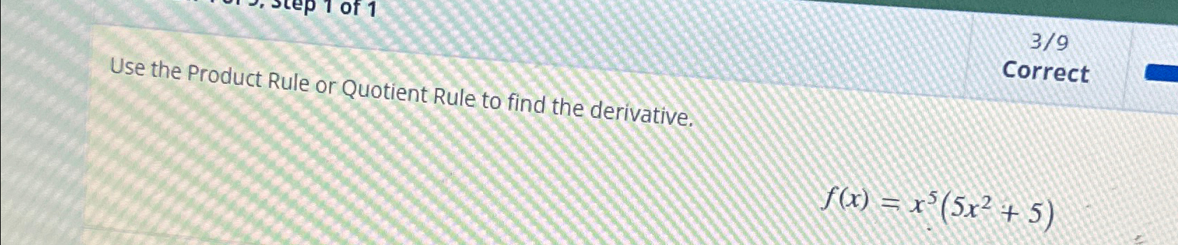 Solved 39CorrectUse the Product Rule or Quotient Rule to | Chegg.com