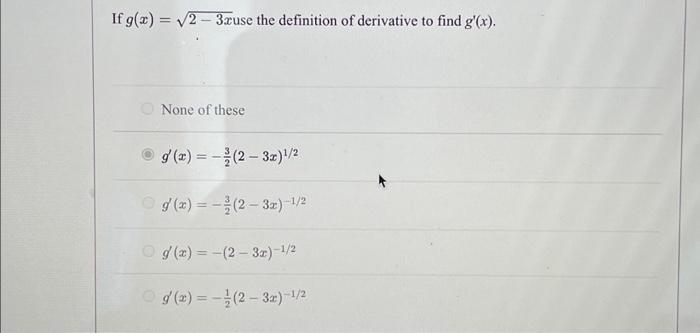 Solved If g(x)=2−3x use the definition of derivative to find | Chegg.com