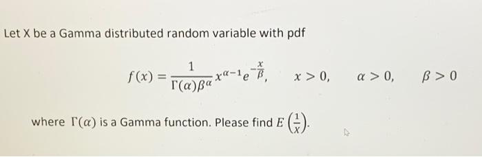 Solved Let X be a Gamma distributed random variable with pdf | Chegg.com