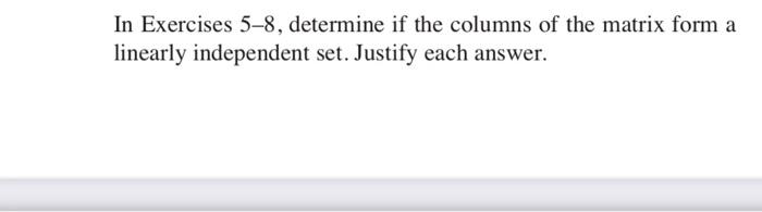 Solved In Exercises 5-8, determine if the columns of the | Chegg.com
