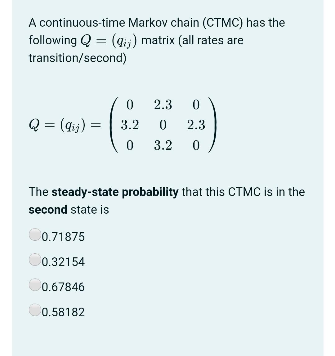 Solved A continuous-time Markov chain (CTMC) has the | Chegg.com