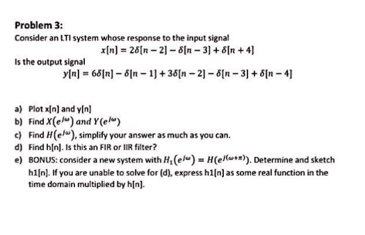 Solved Problem 3:Consider an LTI system whose response to | Chegg.com