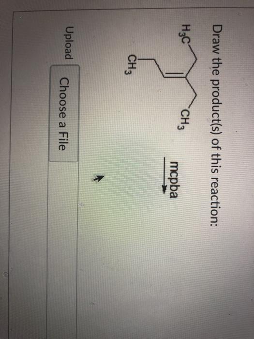 Solved Draw the product(s) of this reaction: H3C CH3 mcpba | Chegg.com