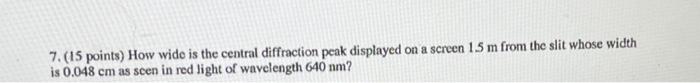 Solved 7. ( 15 points) How wide is the central diffraction | Chegg.com