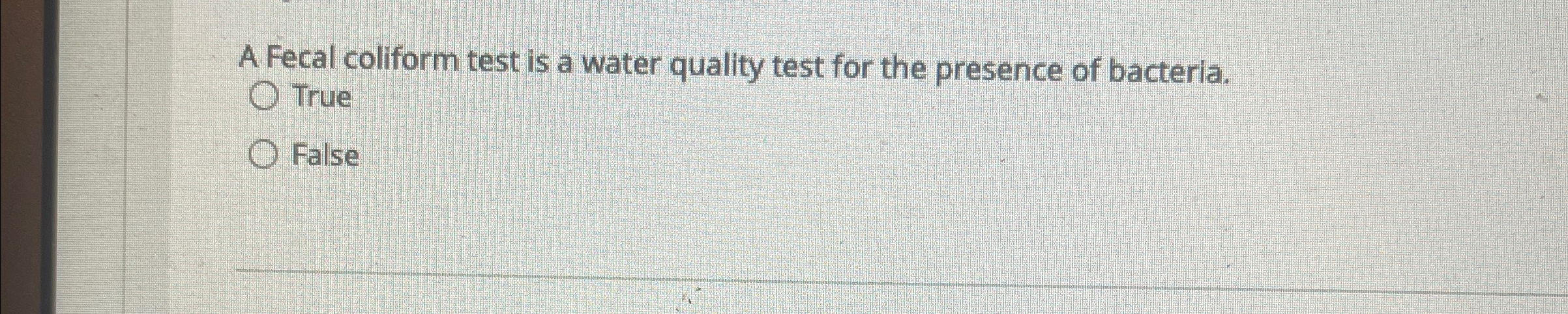 Solved A Fecal coliform test is a water quality test for the | Chegg.com