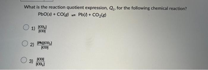 Solved What is the reaction quotient expression, Qc, for the | Chegg.com