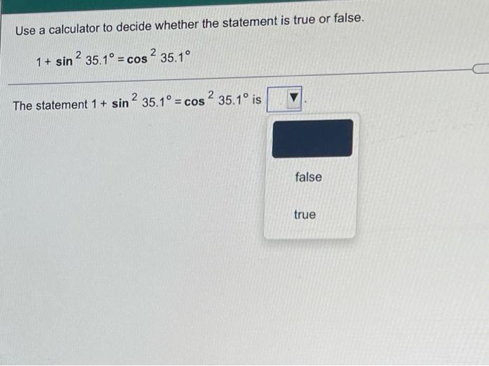 Solved Use a calculator to decide whether the statement is | Chegg.com