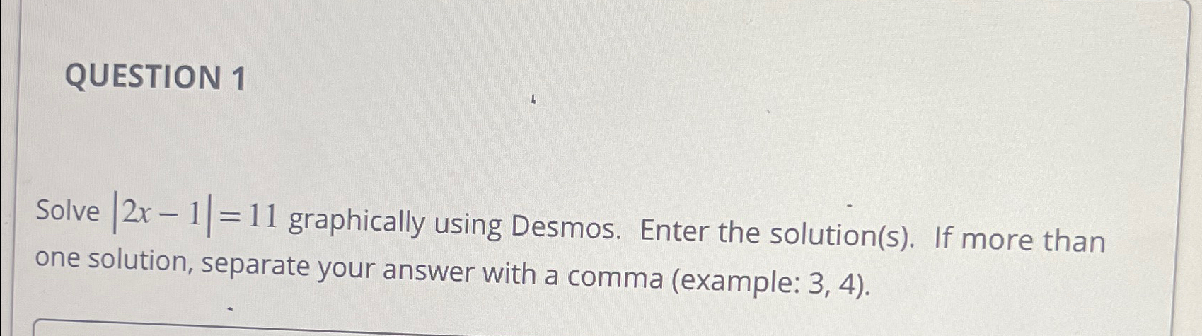 Solved QUESTION 1Solve |2x-1|=11 ﻿graphically using Desmos. | Chegg.com
