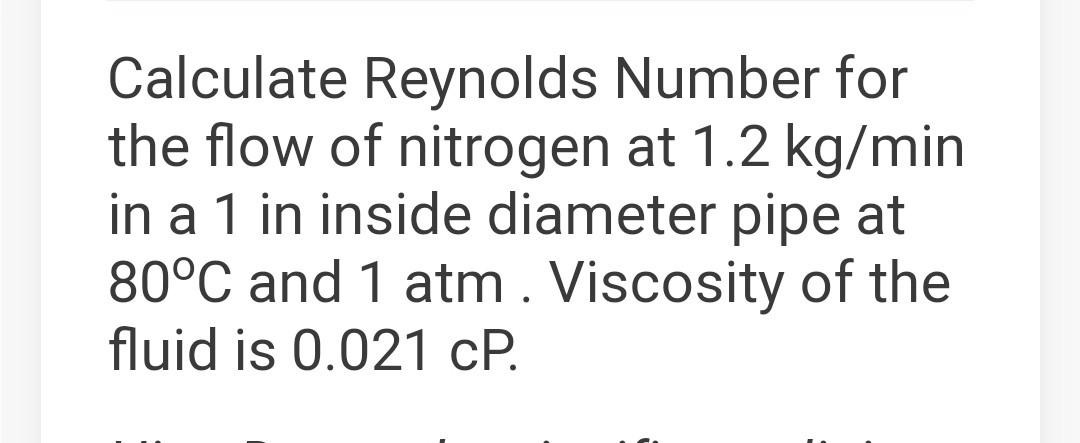Solved Calculate Reynolds Number for the flow of nitrogen at | Chegg.com