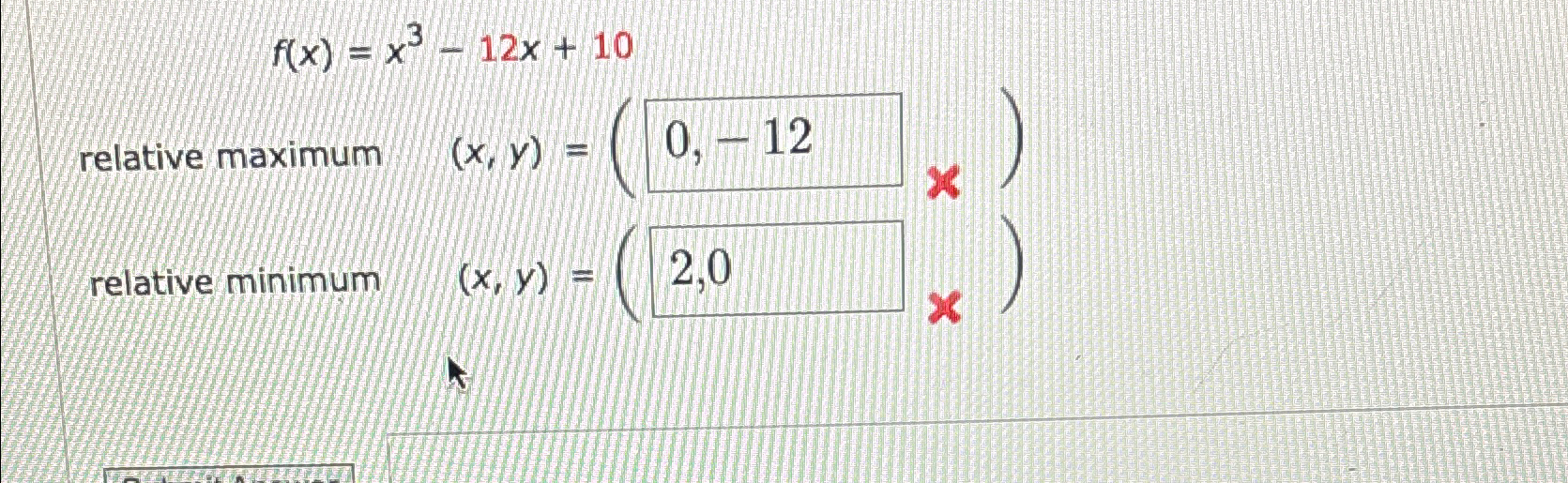 Solved f(x)=x3-12x+10relative maximum (x,y)=(0,-12x)relative | Chegg.com