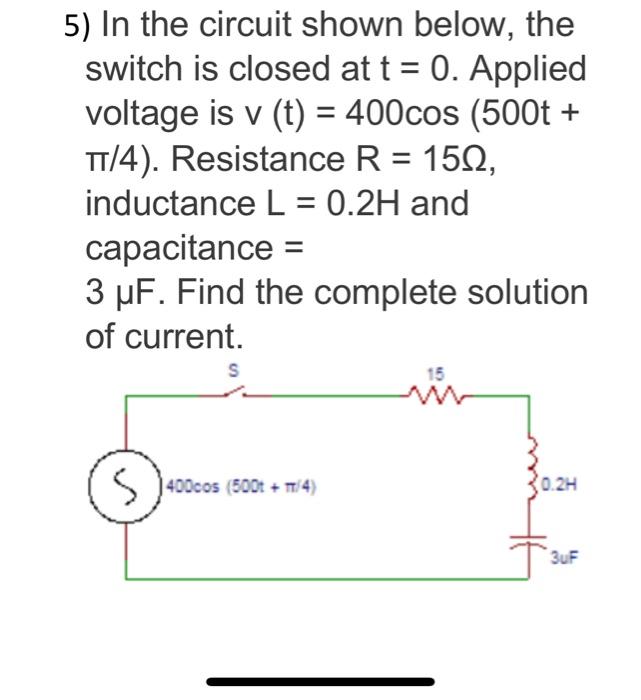 Solved 5) In the circuit shown below, the switch is closed | Chegg.com