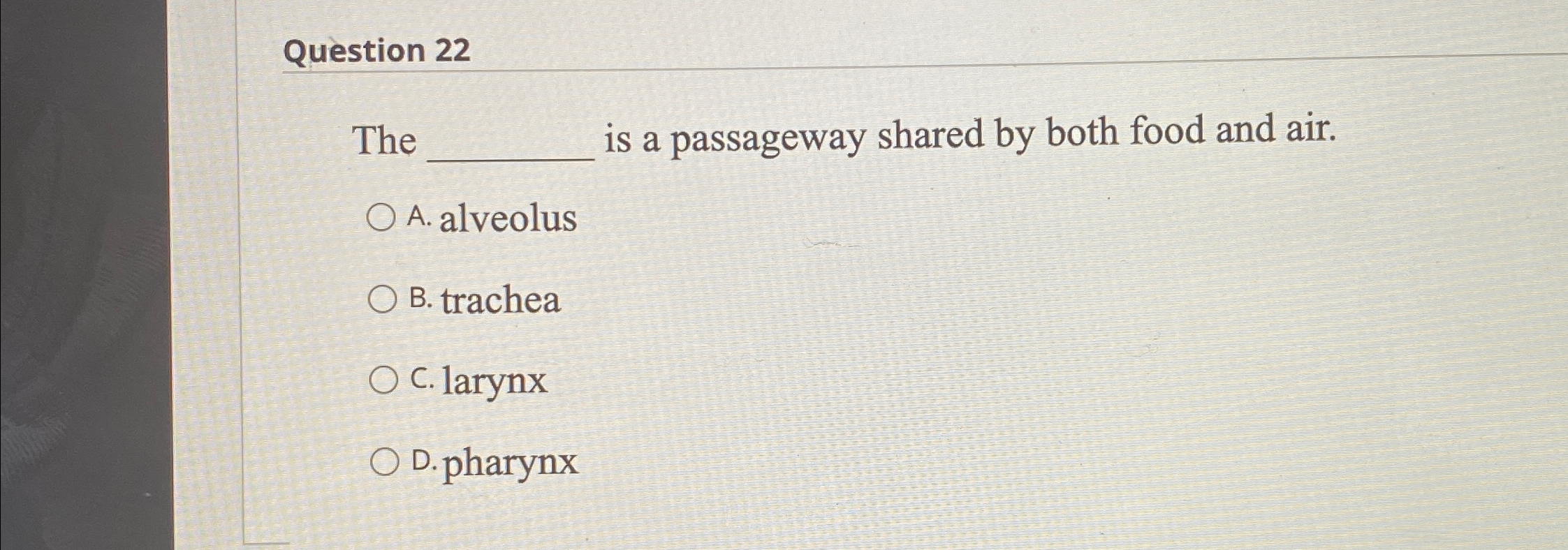 Solved Question 22The ﻿is a passageway shared by both food | Chegg.com