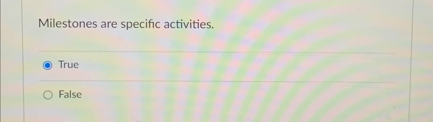 Solved Milestones are specific activities.TrueFalse | Chegg.com