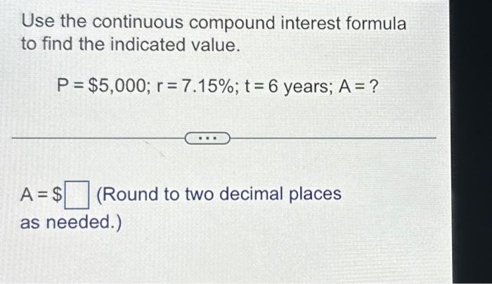 Solved Use the continuous compound interest formula to find | Chegg.com