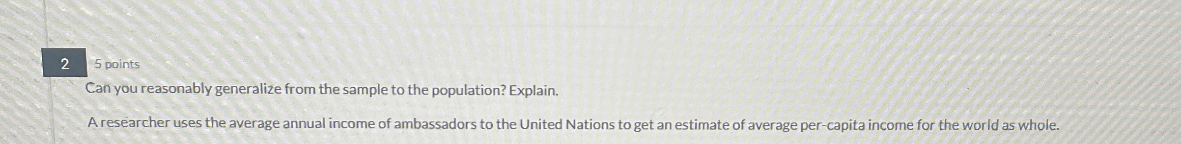 Solved 2 5 ﻿pointsCan you reasonably generalize from the | Chegg.com