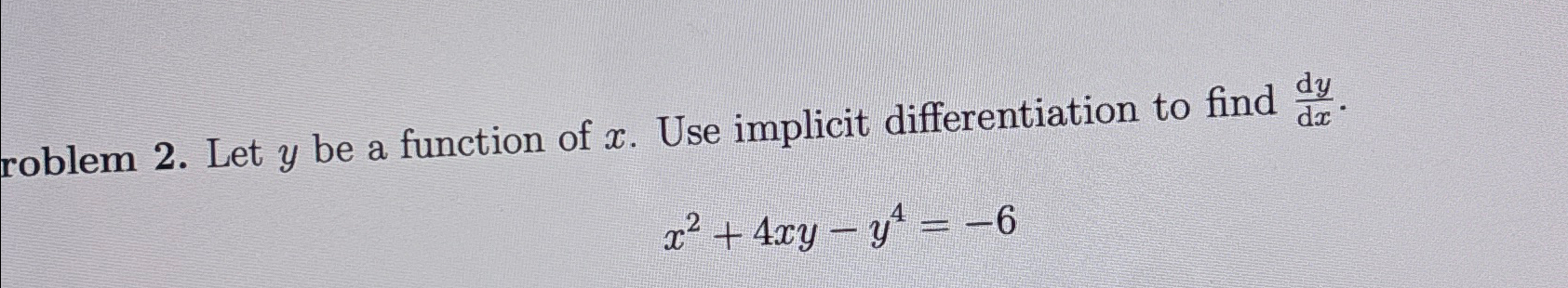 Solved roblem 2. Let y be a function of x. Use implicit | Chegg.com Solved roblem 2. Let y be a function of x. Use implicit | Chegg.com