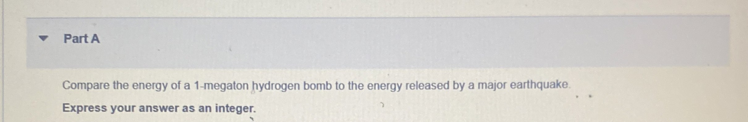 Solved Part ACompare the energy of a 1-megaton hydrogen bomb | Chegg.com
