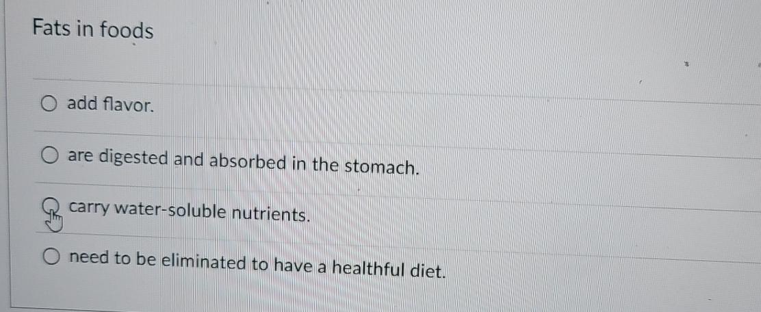 Solved Fats in foodsadd flavor.are digested and absorbed in | Chegg.com