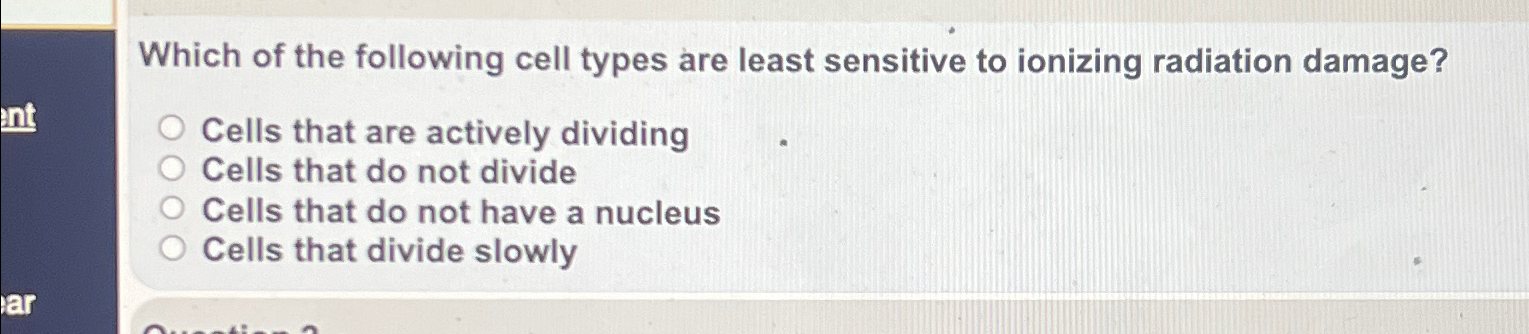 Solved Which of the following cell types are least sensitive | Chegg.com