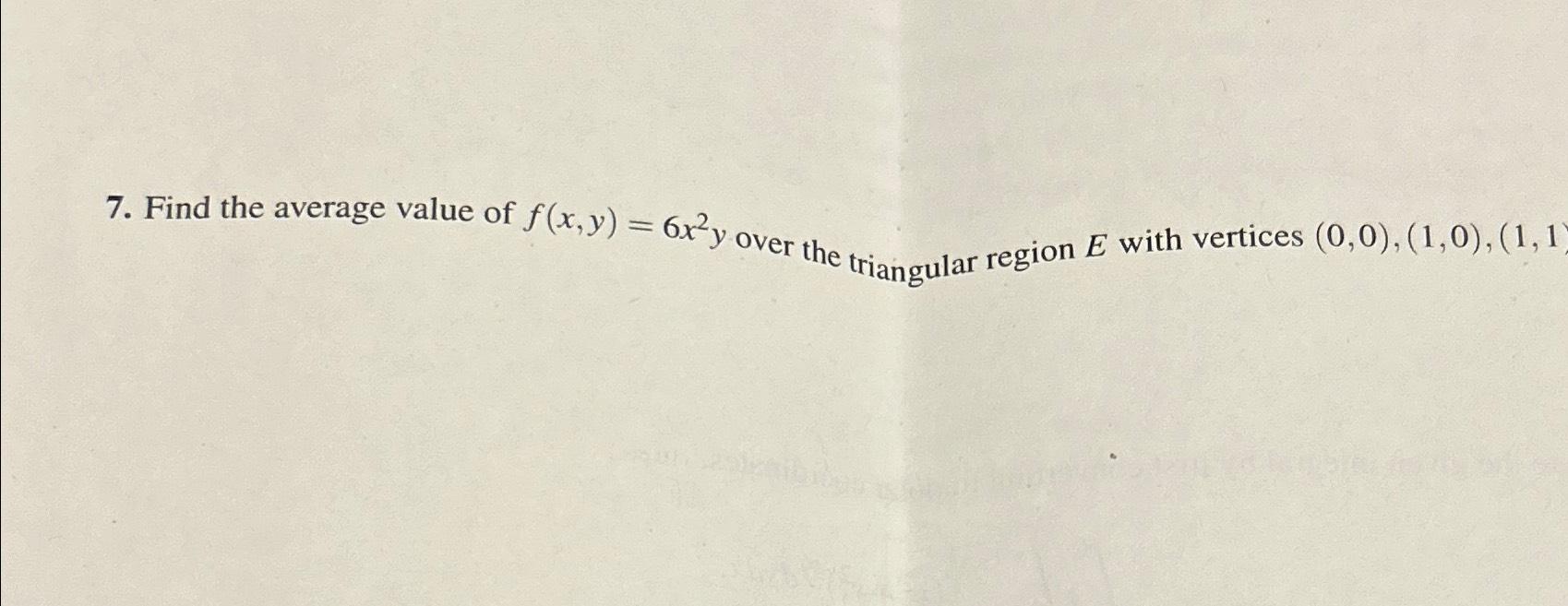 Solved Find the average value of f(x,y)=6x2y ﻿over the | Chegg.com