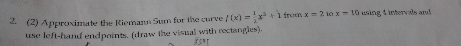 Solved (2) Approximate the Riemann Sum for the curve | Chegg.com